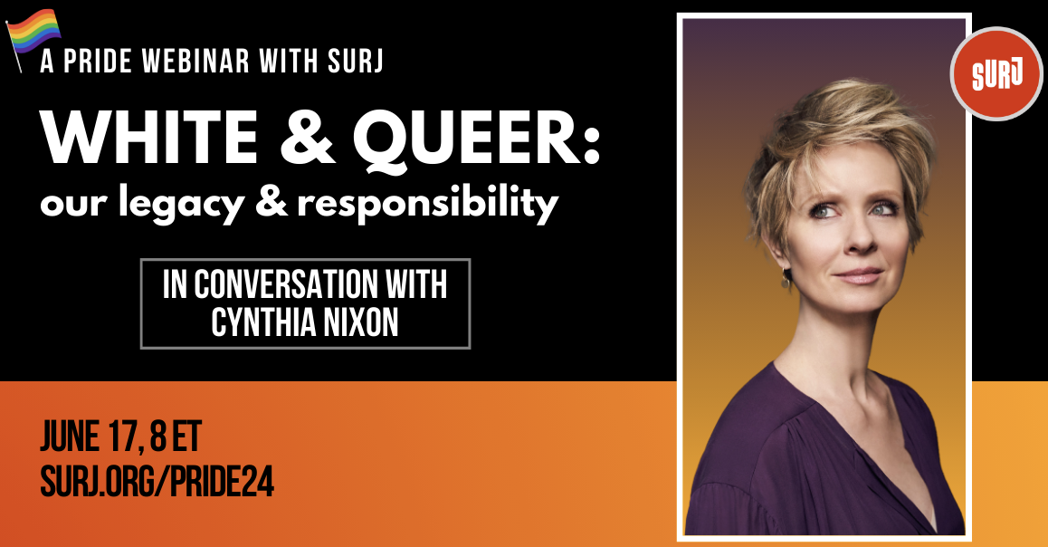 Pride Webinar with Cynthia Nixon - SURJ