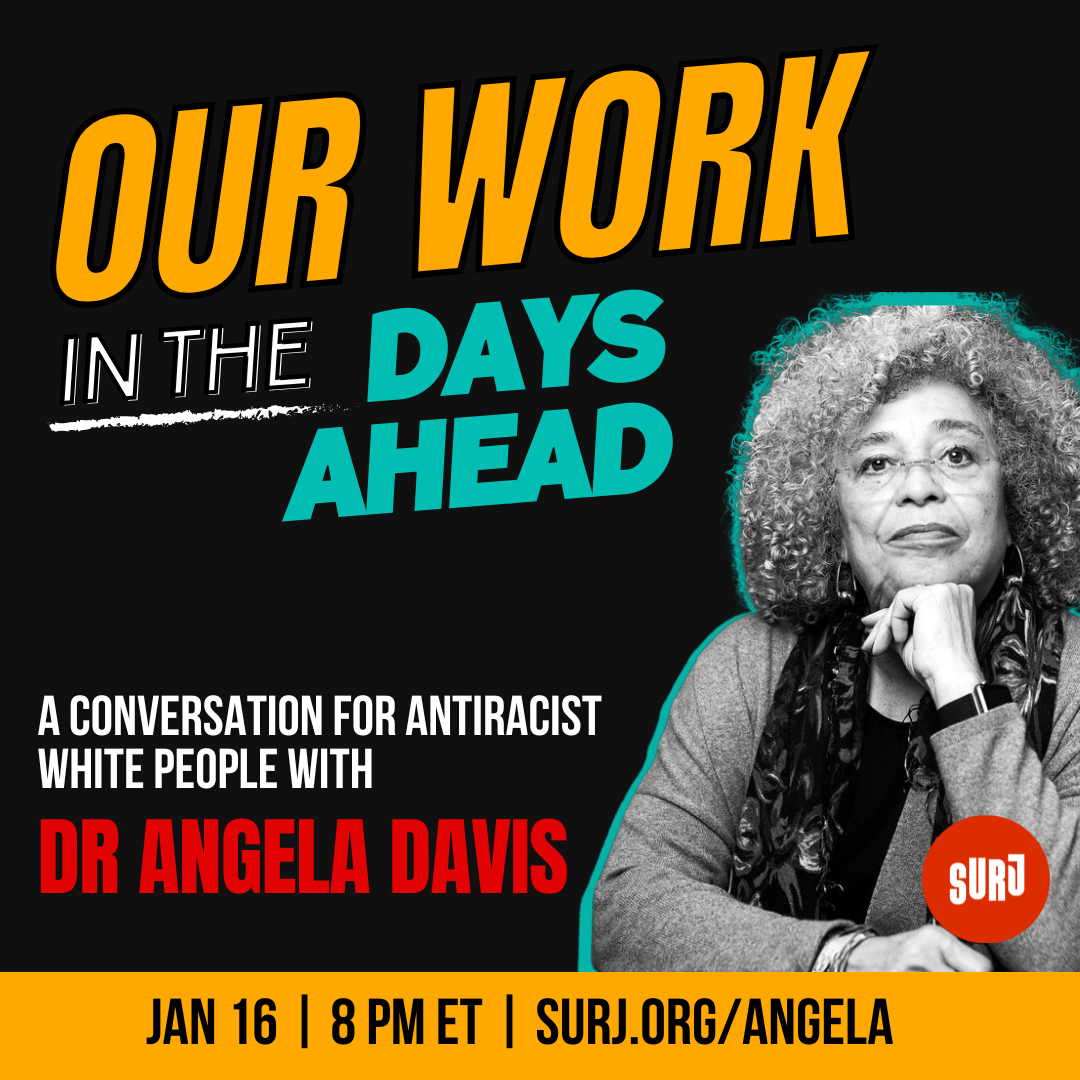 "Our Work in the Days Ahead: a conversation for antiracist white people with Angela Davis ...